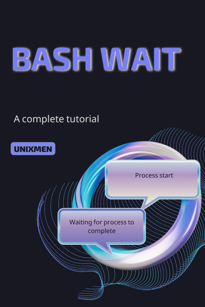 Bash Wait A Tutorial That Makes Scripting Very Efficient Unixmen